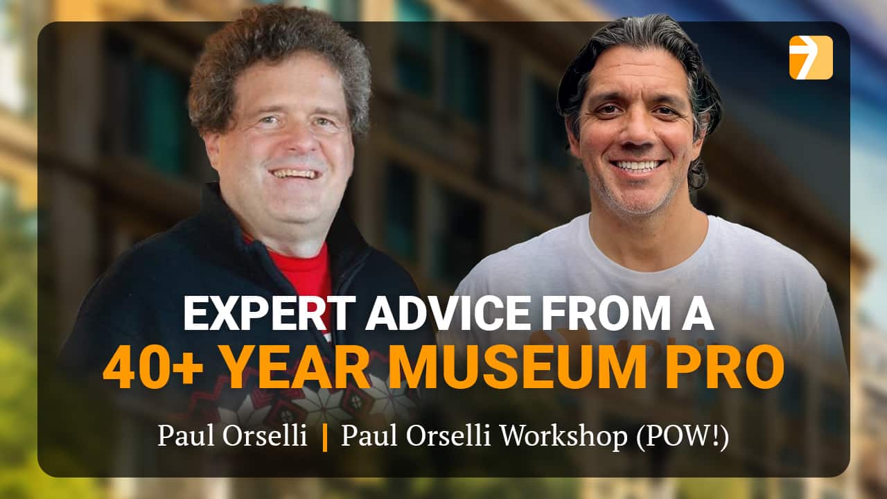 Advice for museums from a 40+ year museum pro - Paul Orselli, Paul ...